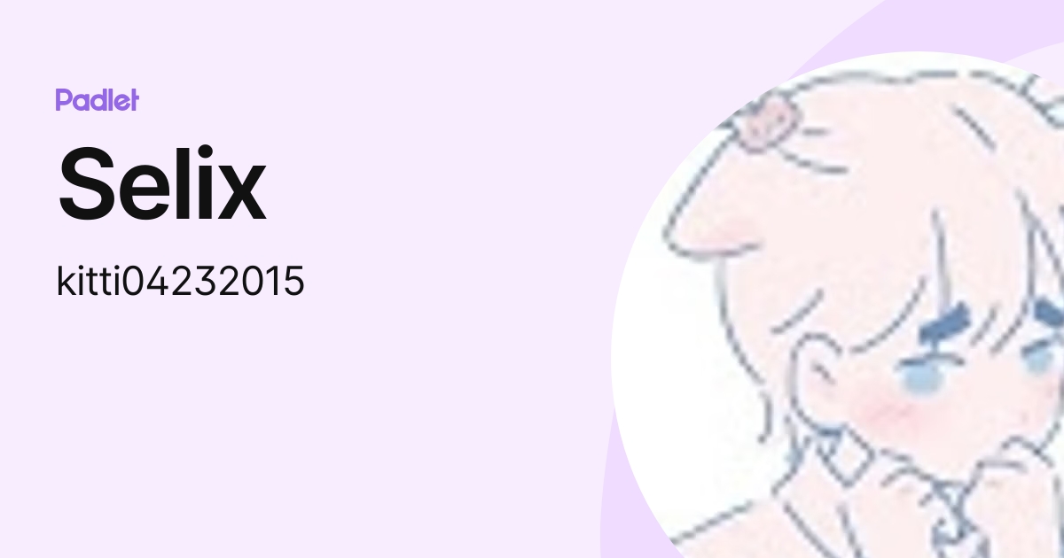 Selix (kitti04232015) profile | Padlet