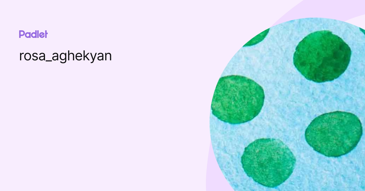 rosa_aghekyan profile | Padlet