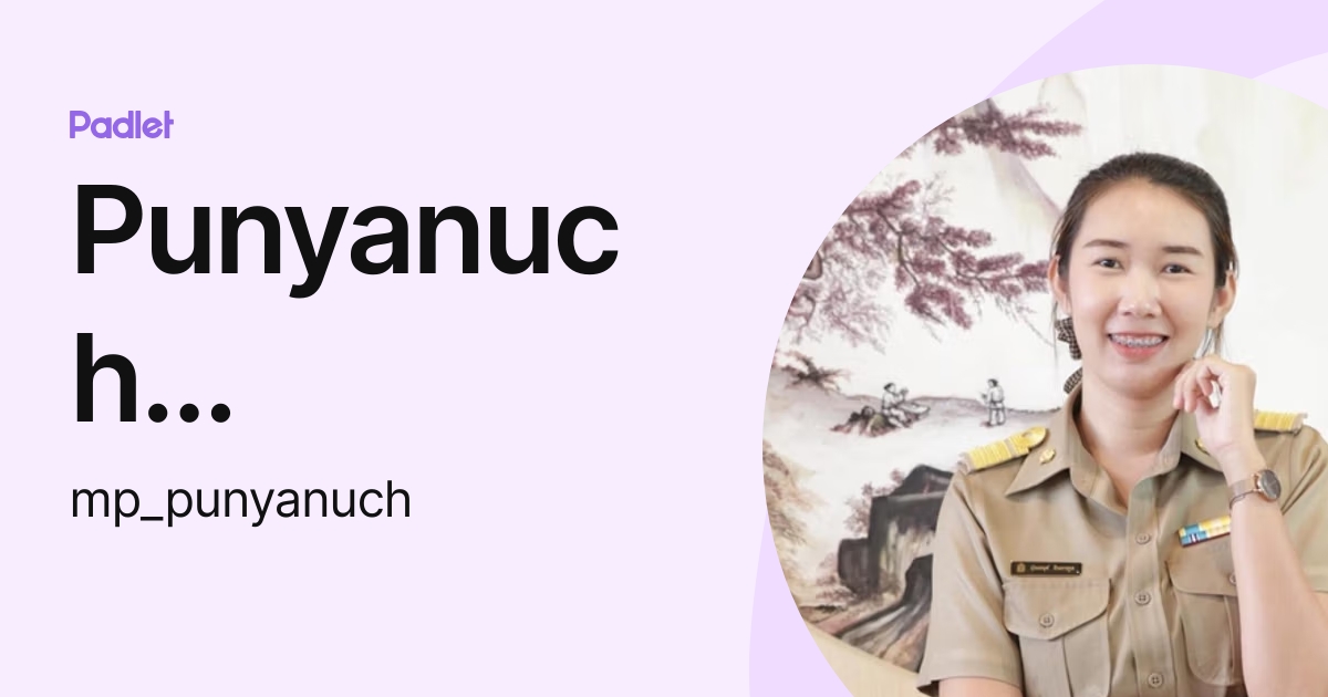 Punyanuch Intharathoot (mp_punyanuch) profile | Padlet