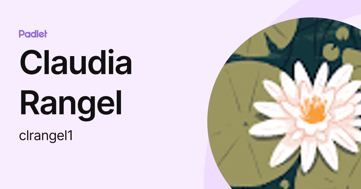 Claudia Rangel (clrangel1) profile | Padlet