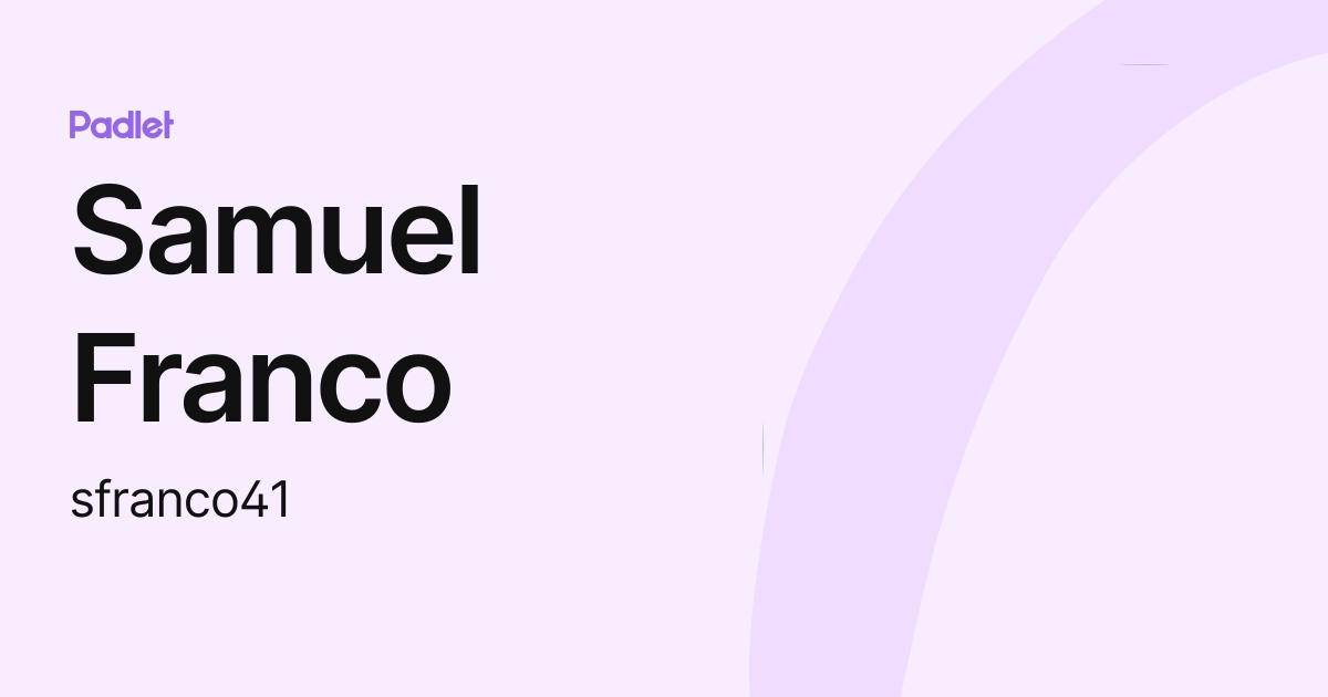 Samuel Franco (sfranco41) profile | Padlet