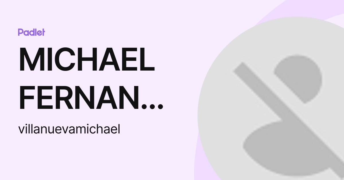 MICHAEL FERNANDO VILLANUEVA PECHO (villanuevamichael) profile | Padlet