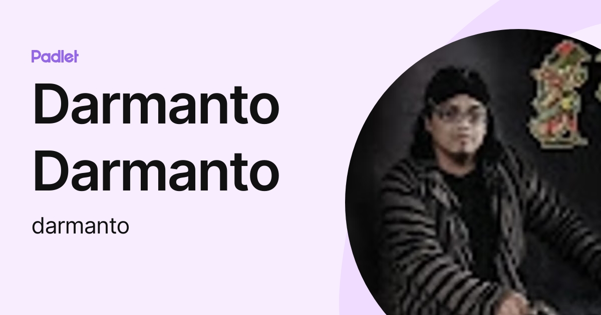 Darmanto Darmanto (darmanto) profile | Padlet