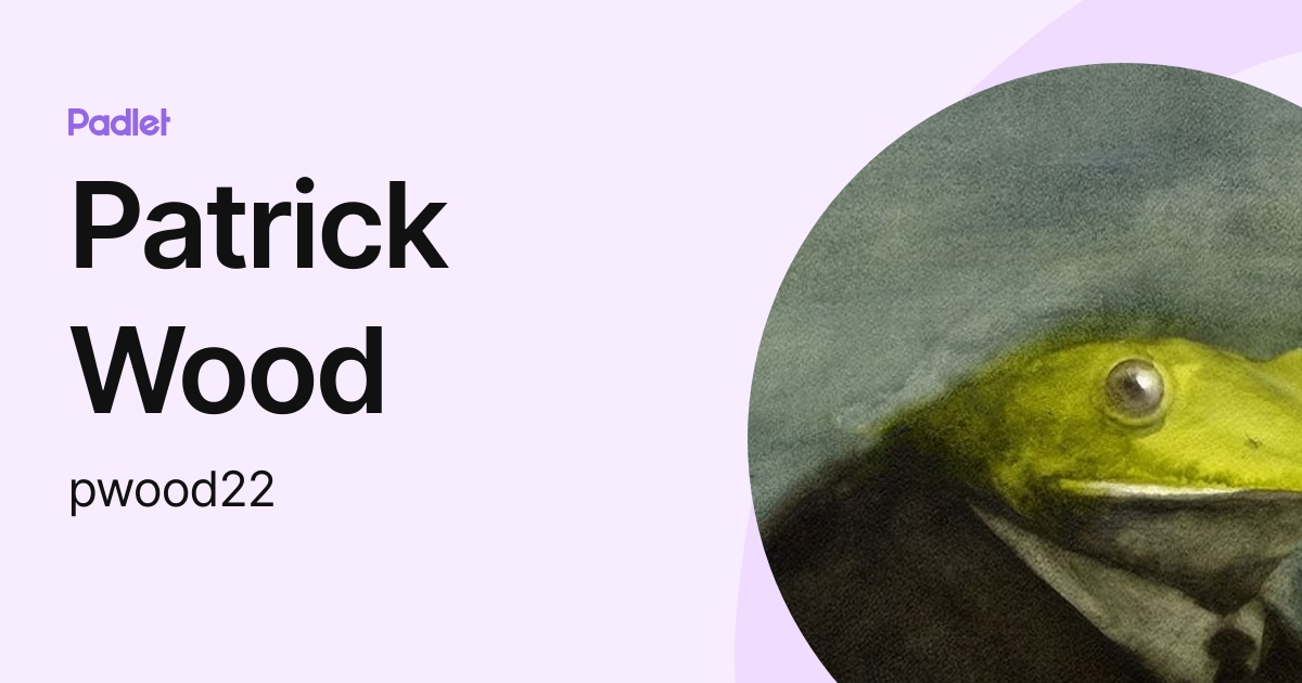 Patrick Wood (pwood22) profile | Padlet