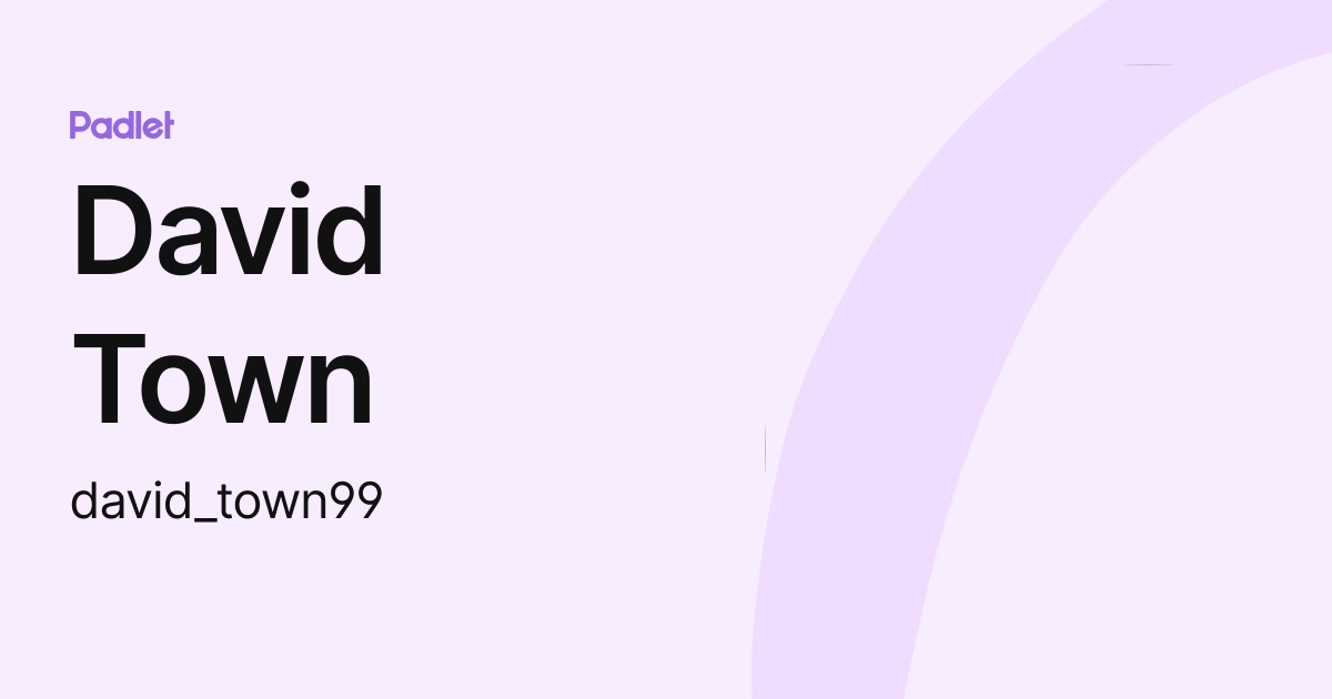 David Town (david_town99) profile | Padlet