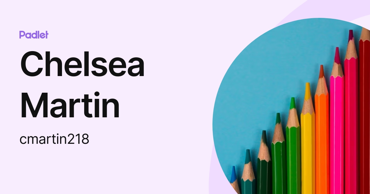 Chelsea Martin (cmartin218) profile | Padlet