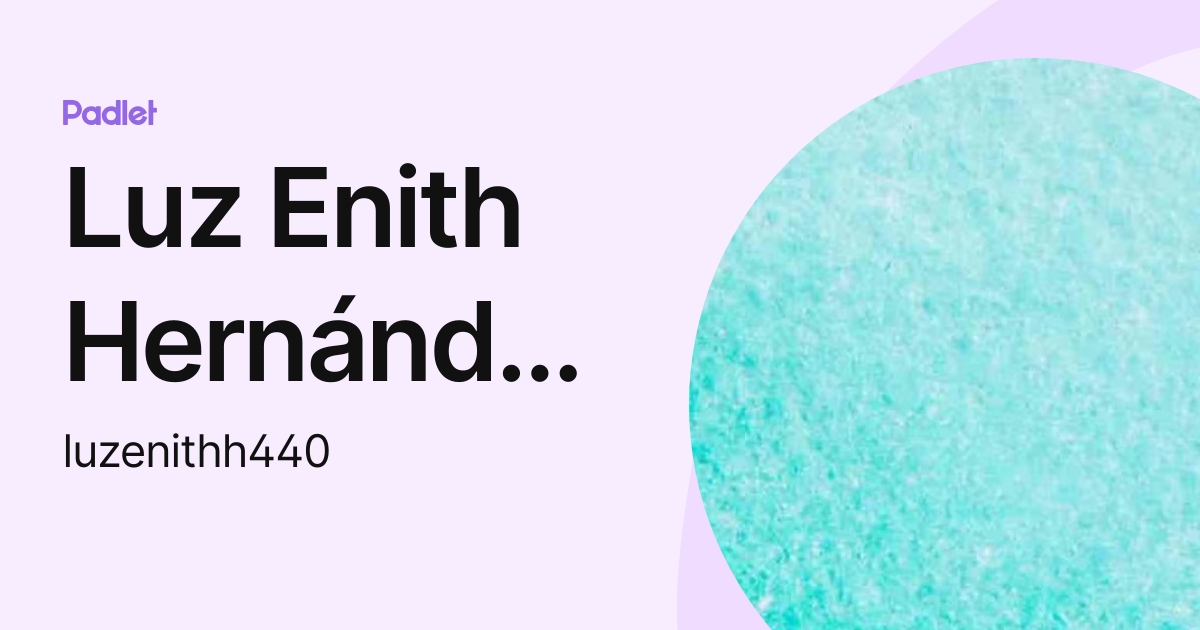 Luz Enith Hernández Fuentes (luzenithh440) profile | Padlet
