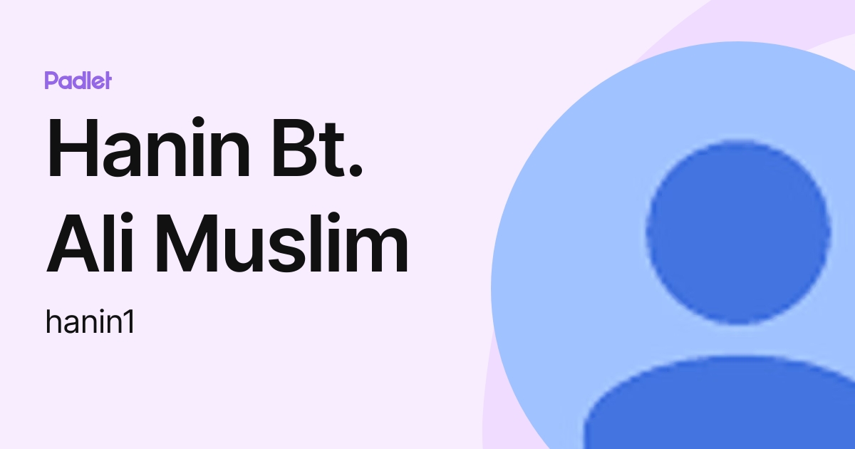 Hanin Bt. Ali Muslim (hanin1) profile | Padlet