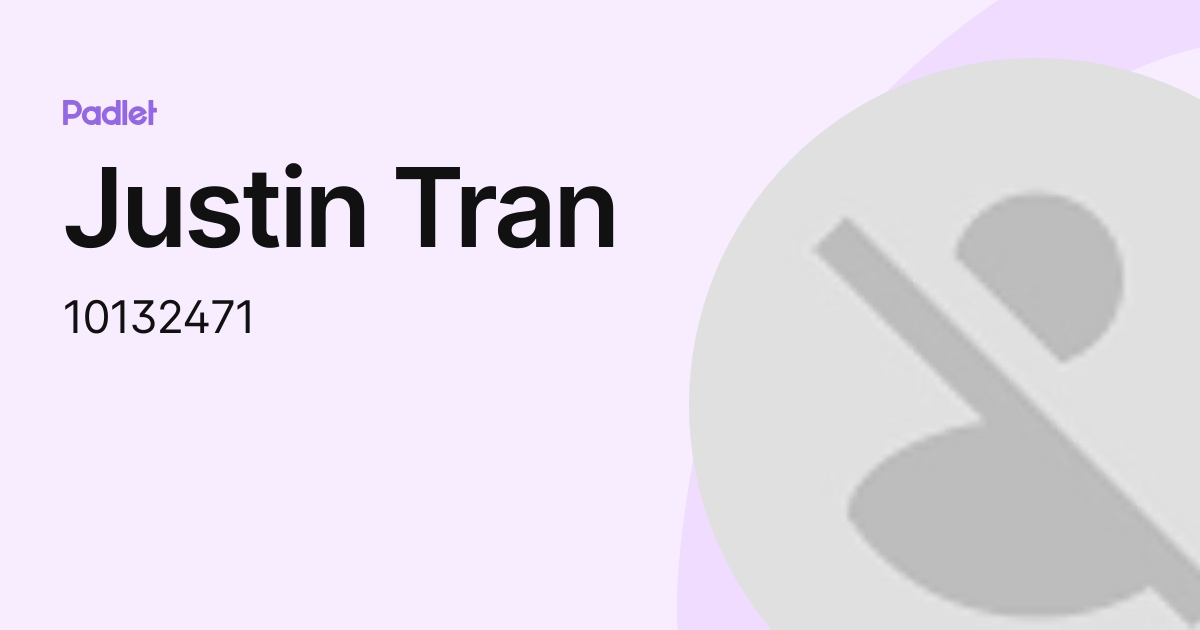 Justin Tran (10132471) profile | Padlet