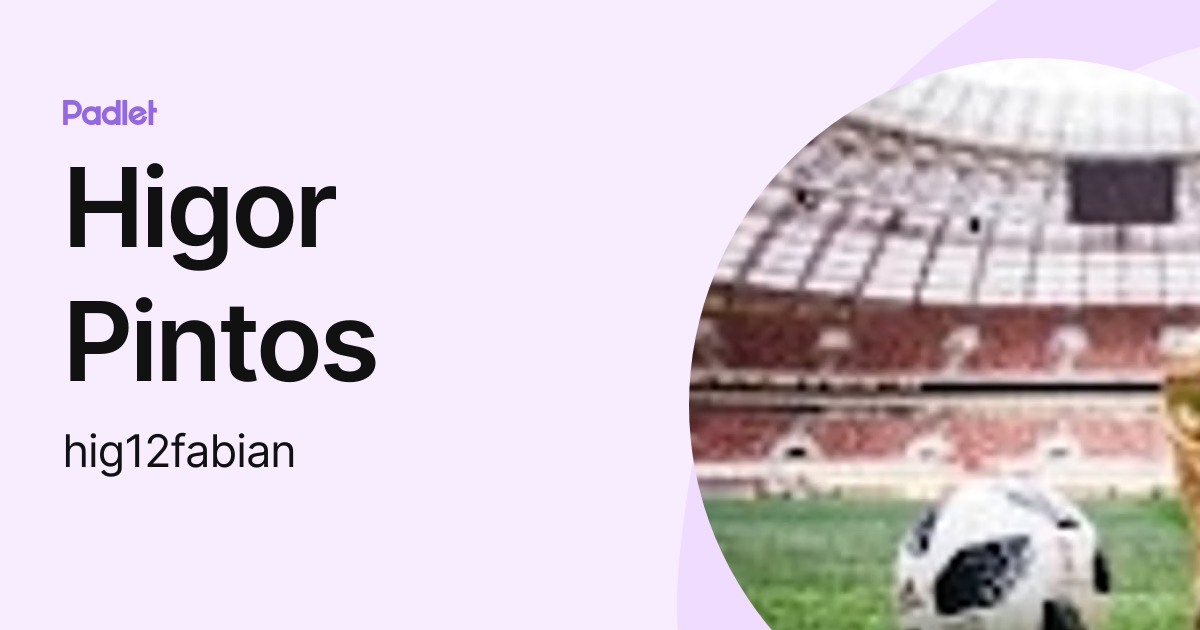 Higor Pintos (hig12fabian) profile | Padlet