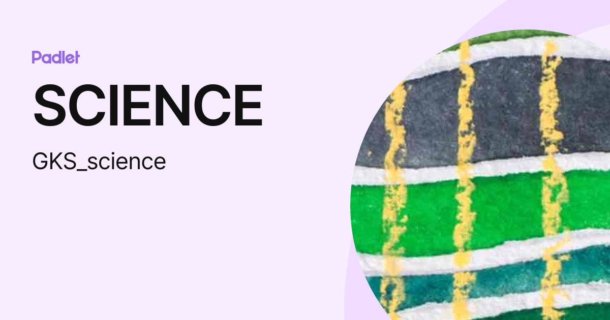 SCIENCE (GKS_science) profile | Padlet