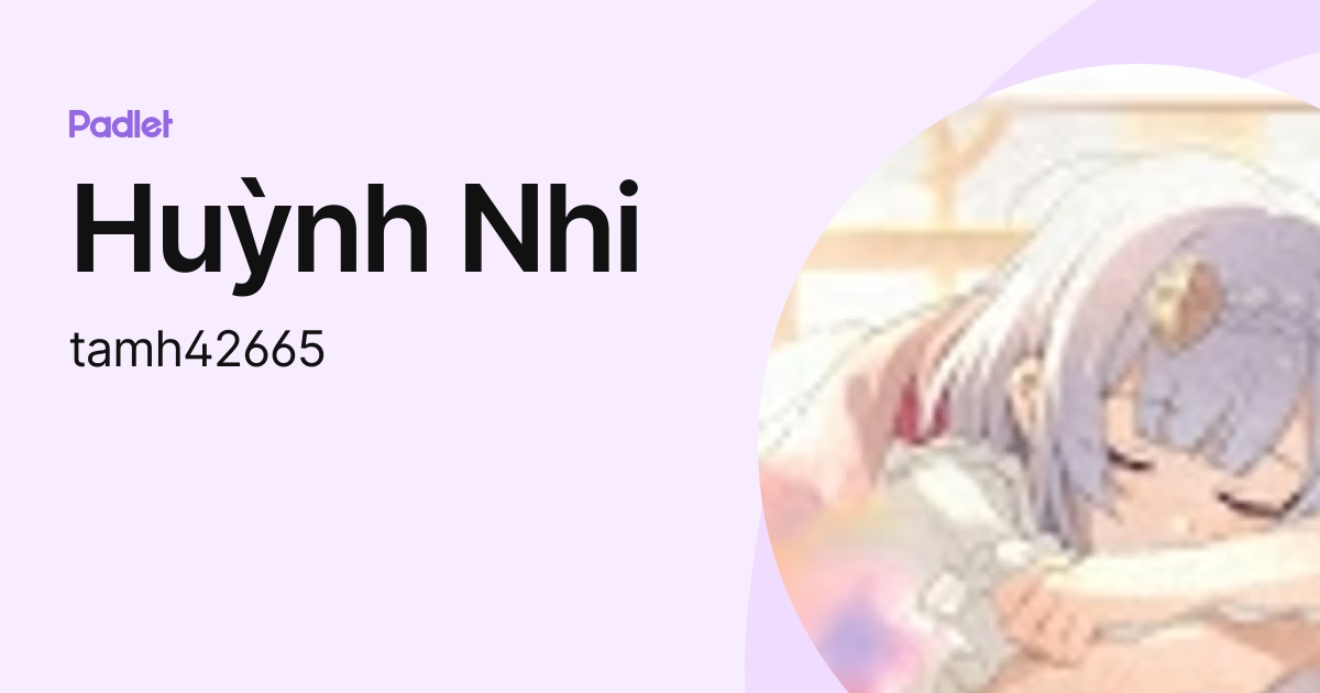 Huỳnh Nhi (tamh42665) profile | Padlet