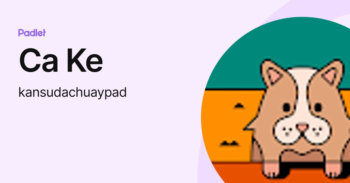 Ca Ke (kansudachuaypad) profile | Padlet