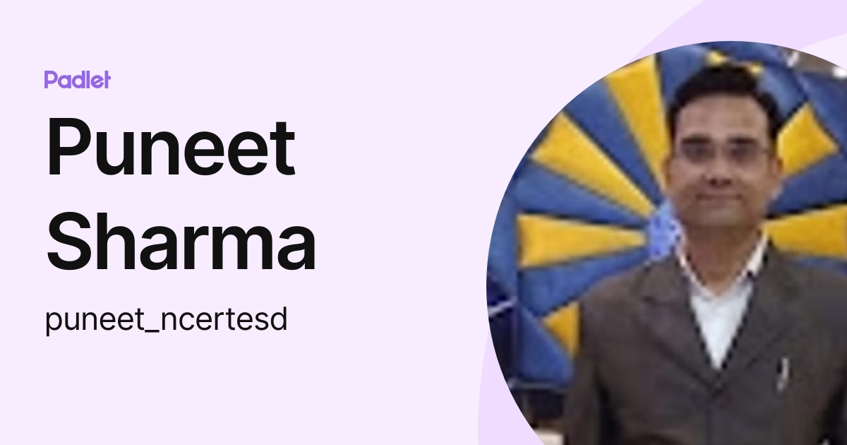 Puneet Sharma (puneet_ncertesd) profile | Padlet