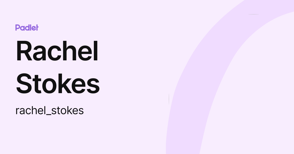 Rachel Stokes (rachel_stokes) profile | Padlet