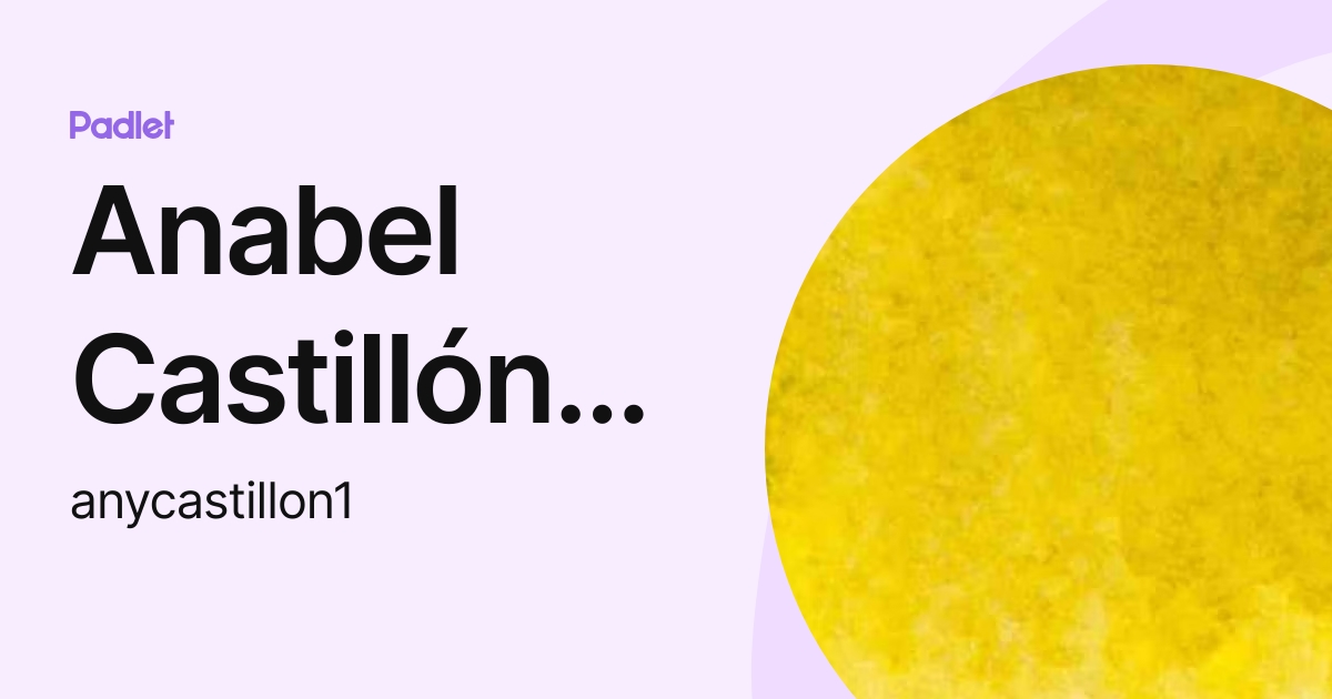 Anabel Castillón Quintero (anycastillon1) profile | Padlet