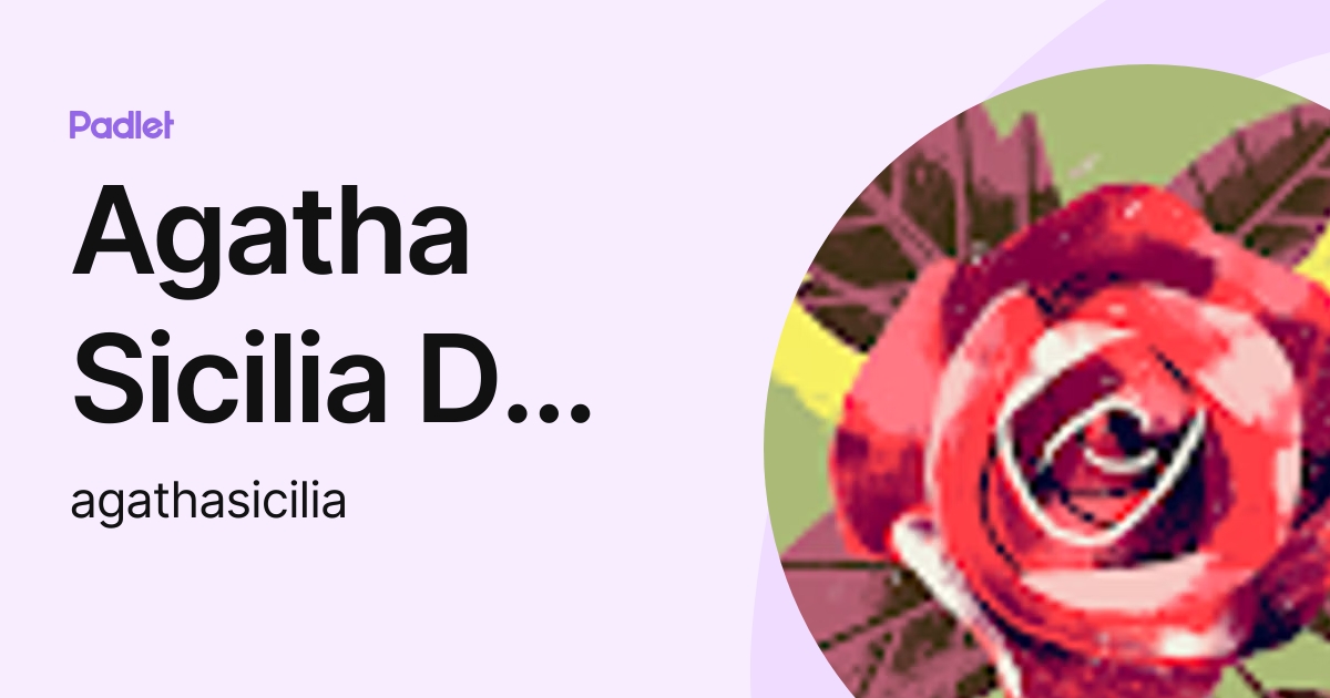 Agatha Sicilia Dwi Rosinta, S.S. A06 (agathasicilia) profile | Padlet
