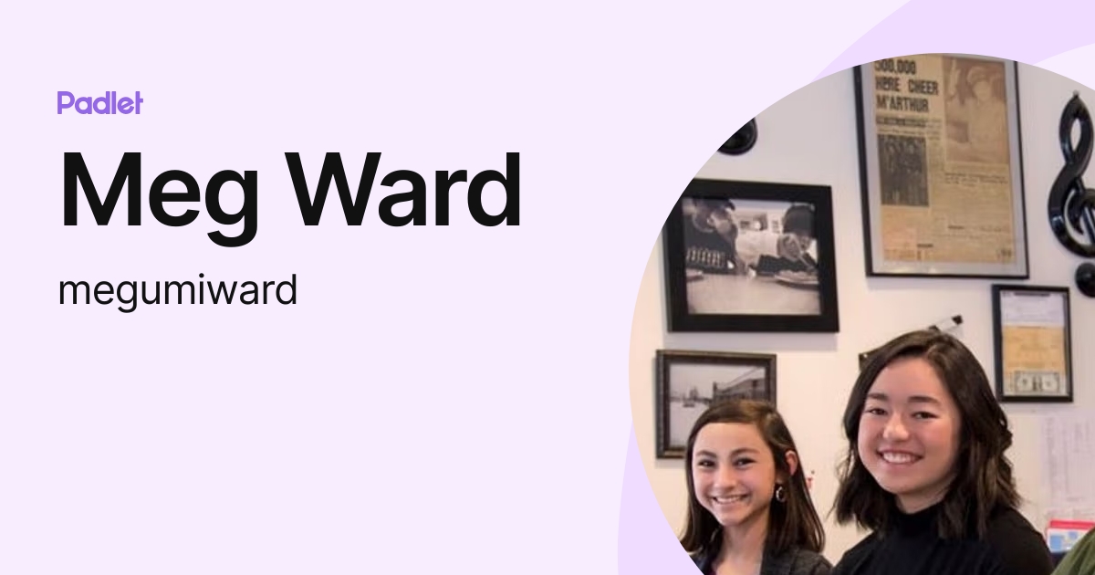 Meg Ward (megumiward) profile | Padlet