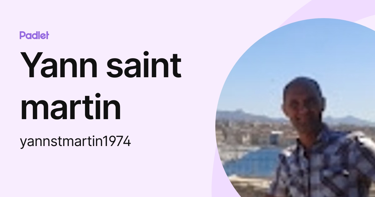 Yann saint martin (yannstmartin1974) profile | Padlet