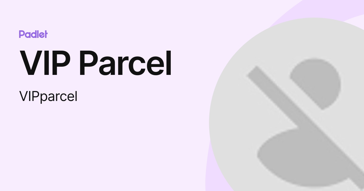 VIP Parcel (VIPparcel) profile | Padlet