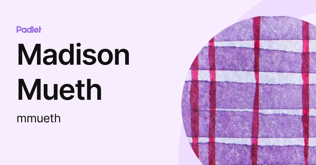 Madison Mueth (mmueth) profile | Padlet