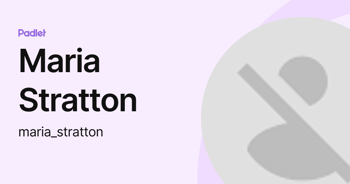 Maria Stratton (maria_stratton) profile | Padlet