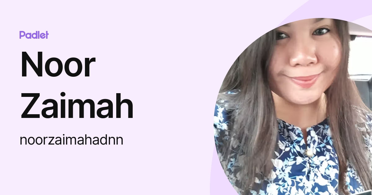 Noor Zaimah (noorzaimahadnn) profile | Padlet