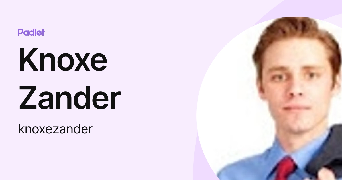 Knoxe Zander (knoxezander) profile | Padlet