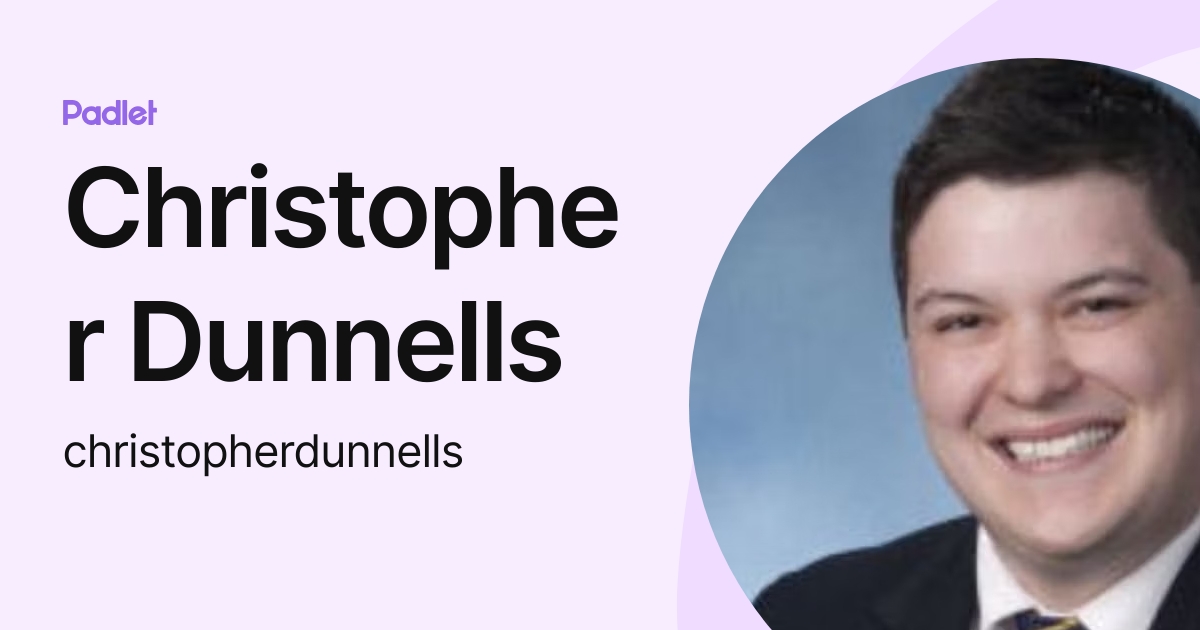 Christopher Dunnells (christopherdunnells) profile | Padlet