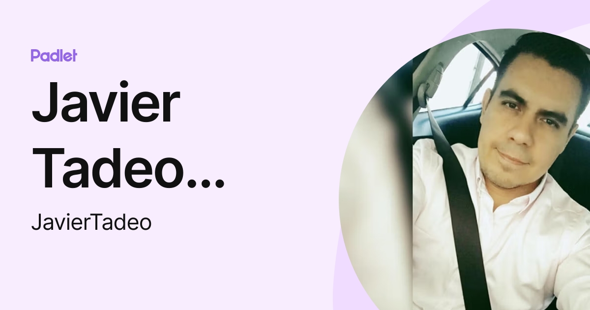 Javier Tadeo Bustos Varela (JavierTadeo) profile | Padlet