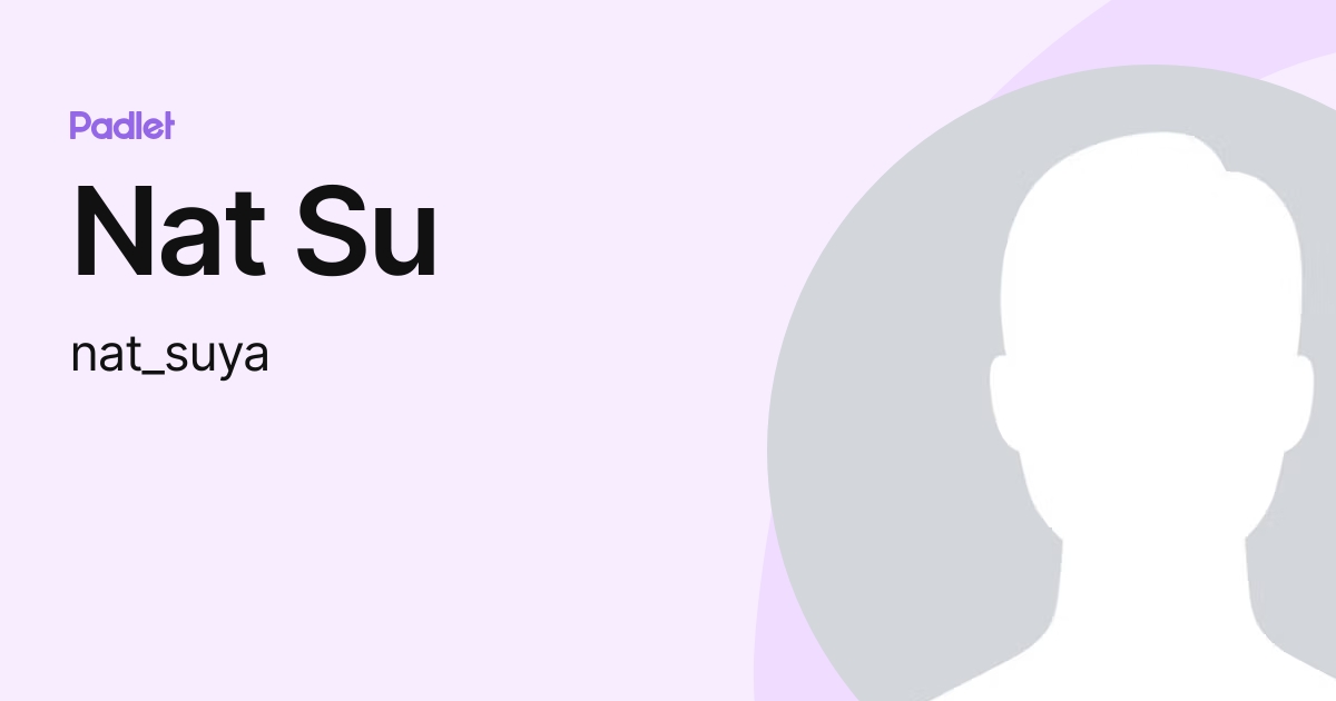 Nat Su (nat_suya) profile | Padlet