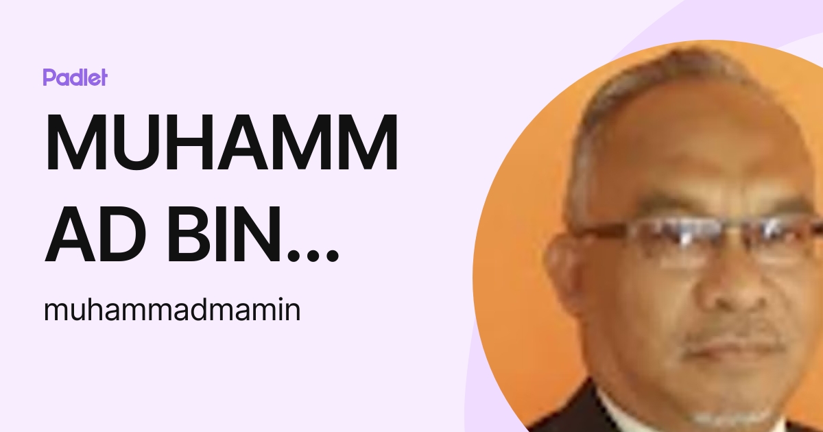 MUHAMMAD BIN MAT AMIN - (muhammadmamin) profile | Padlet