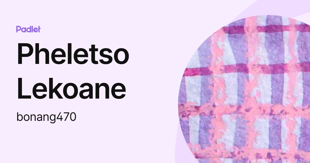 Pheletso Lekoane (bonang470) profile | Padlet