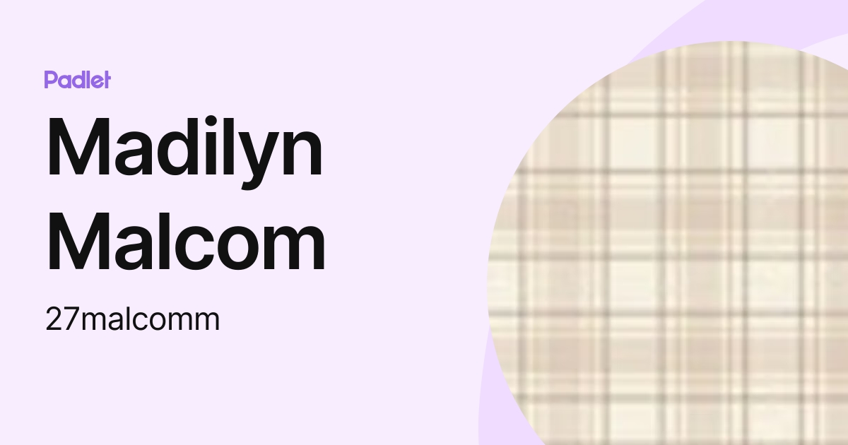 Madilyn Malcom (27malcomm) profile | Padlet