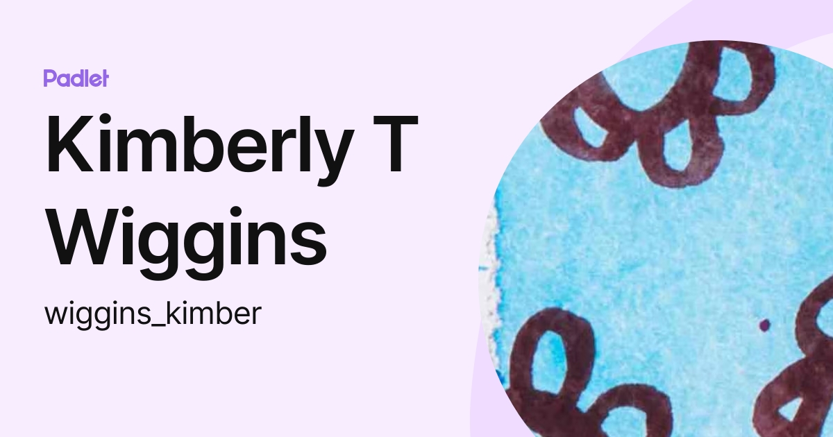 Kimberly T Wiggins (wiggins_kimber) profile | Padlet
