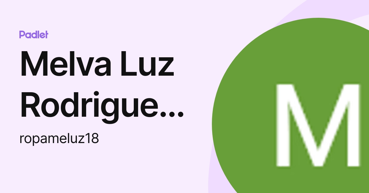 Melva Luz Rodriguez Palacin (ropameluz18) profile | Padlet
