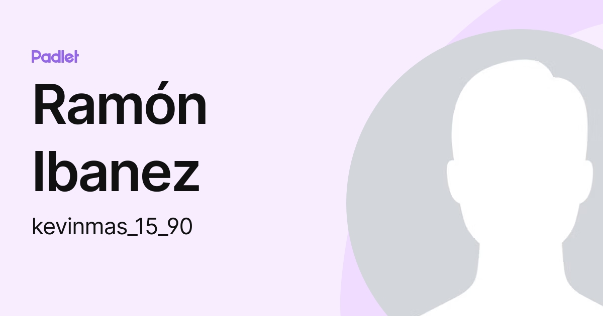 Ramón Ibanez (kevinmas_15_90) profile | Padlet