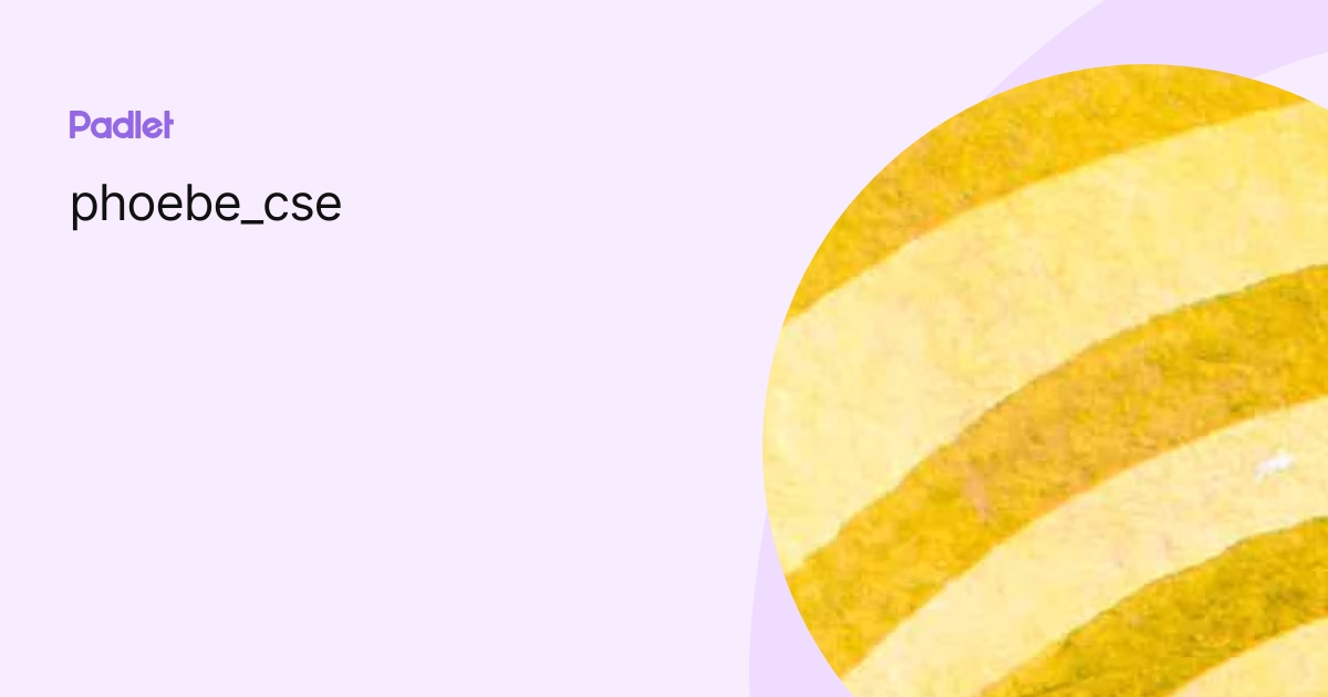 Phoebe Cse Profile Padlet