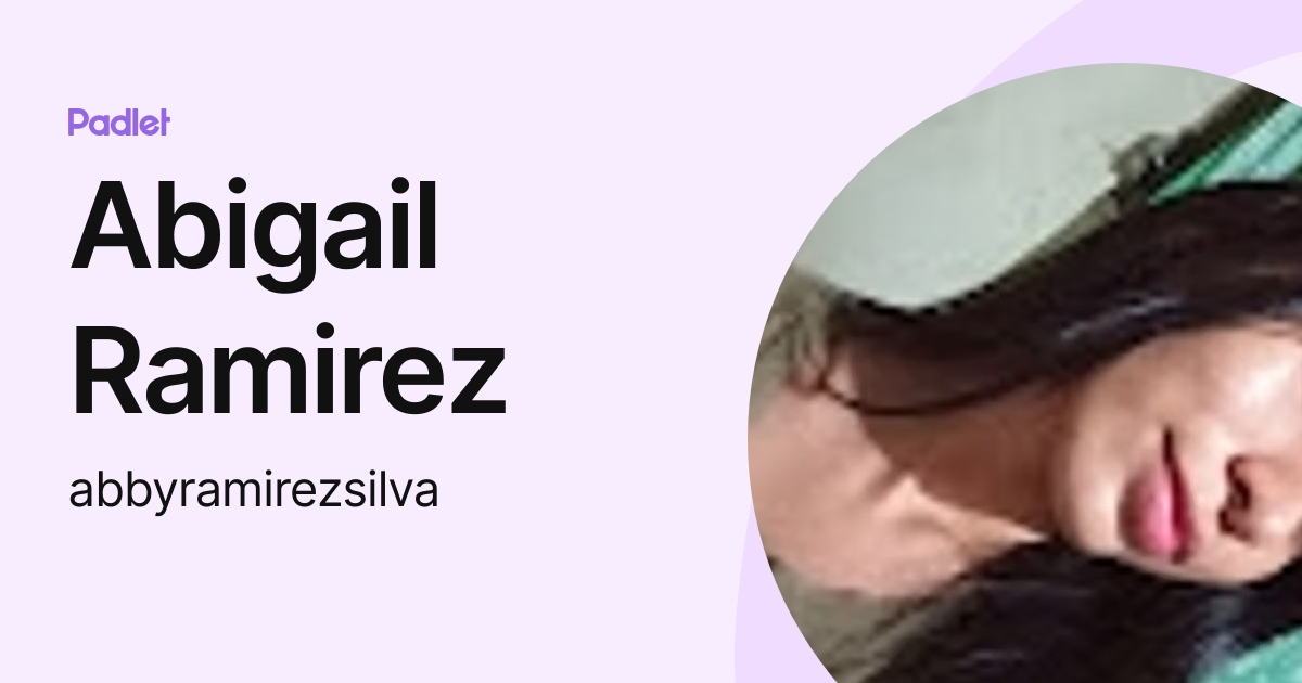 Abigail Ramirez (abbyramirezsilva) profile | Padlet