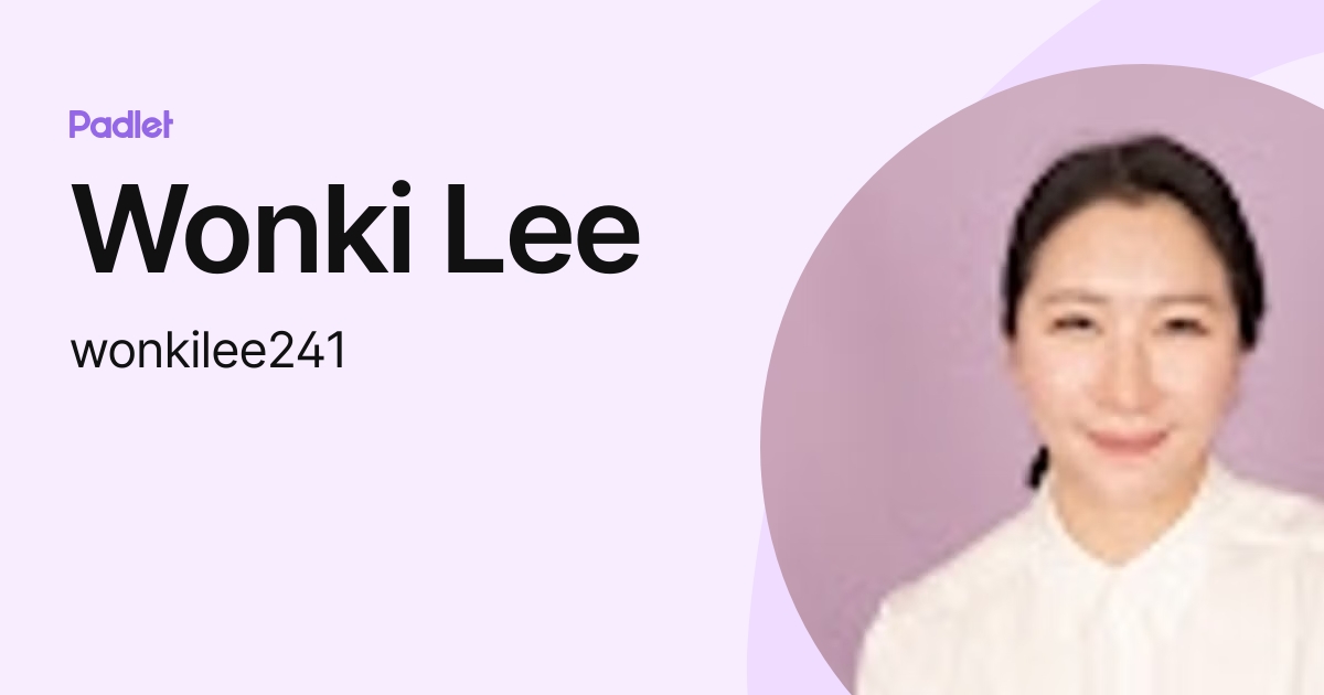 Wonki Lee (wonkilee241) profile | Padlet