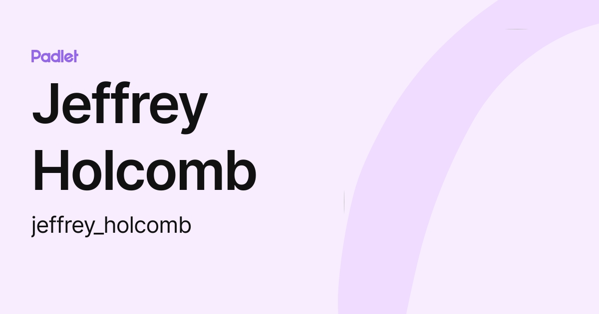 Jeffrey Holcomb (jeffrey_holcomb) profile | Padlet