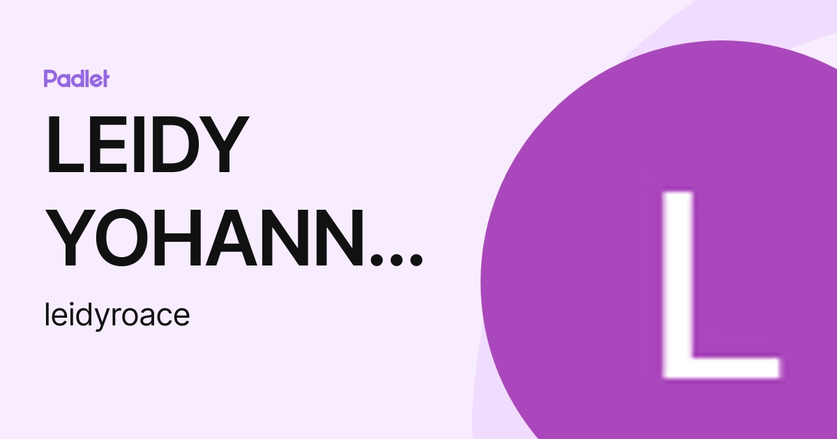 LEIDY YOHANNA ROA CETINA (leidyroace) profile | Padlet