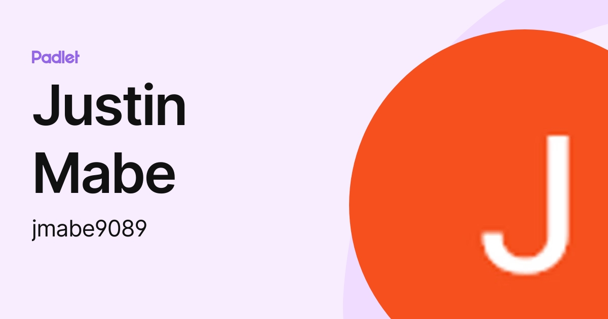 Justin Mabe (jmabe9089) profile | Padlet
