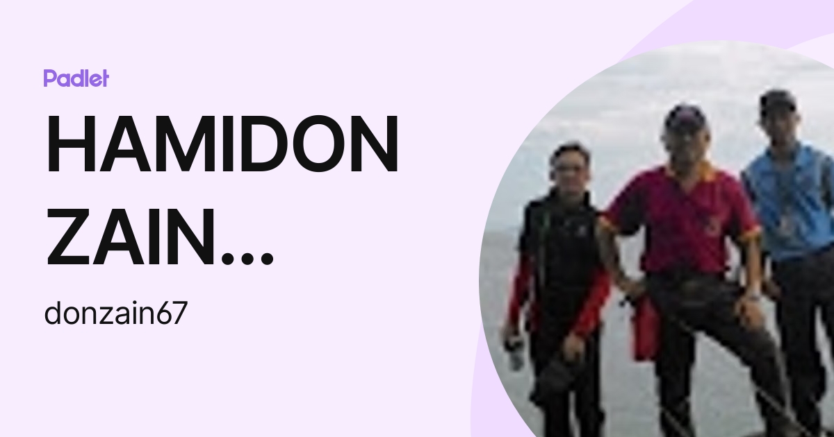 HAMIDON ZAIN MOHAMAD (donzain67) profile | Padlet