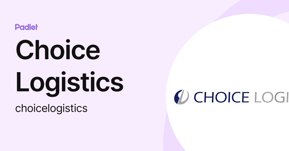 Choice Logistics (choicelogistics) profile | Padlet