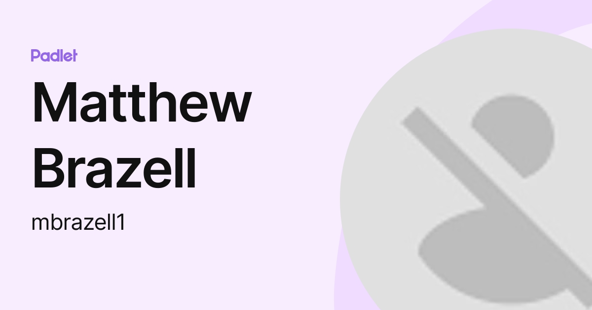 Matthew Brazell (mbrazell1) profile | Padlet