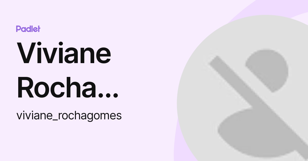 Viviane Rocha Gomes (viviane_rochagomes) profile | Padlet