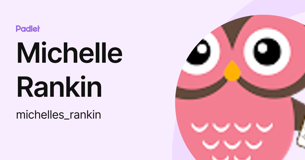 Michelle Rankin (michelles_rankin) profile | Padlet