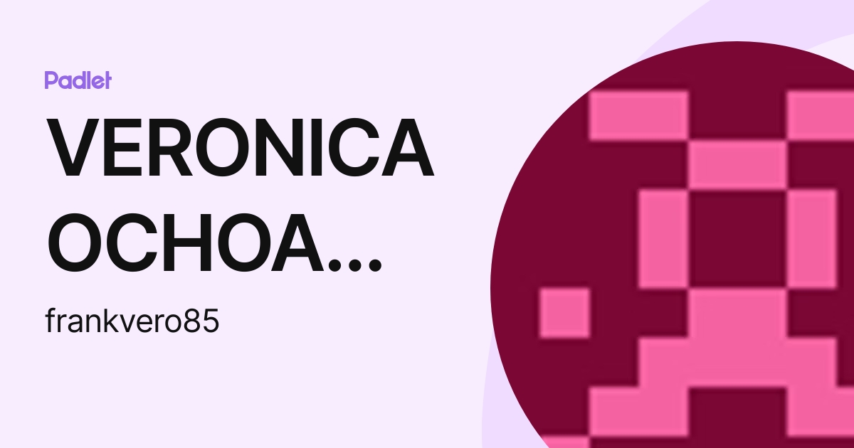 VERONICA OCHOA HERNANDEZ (frankvero85) profile | Padlet