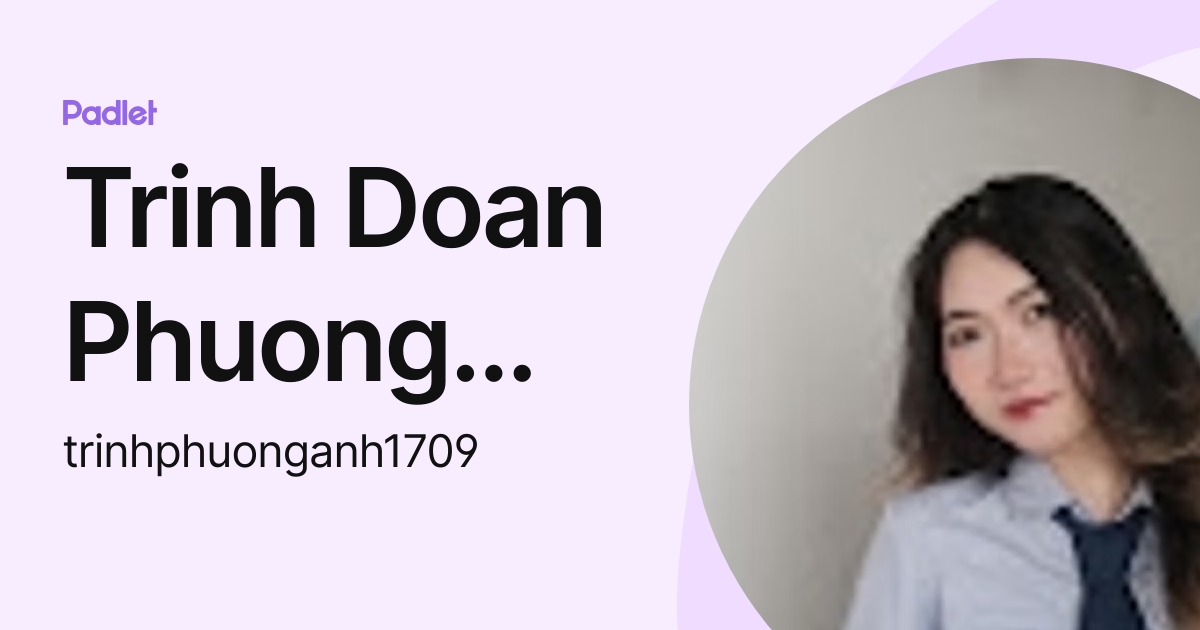 Trinh Doan Phuong Anh (trinhphuonganh1709) profile | Padlet